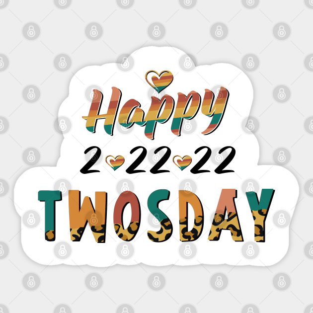 Happy Twosday 2 22 22 2022 Leopard Twosday - Twosday - Sticker | TeePublic Happy Twosday 2 22 22 2022 Leopard Twosday - Twosday - Sticker | TeePublic